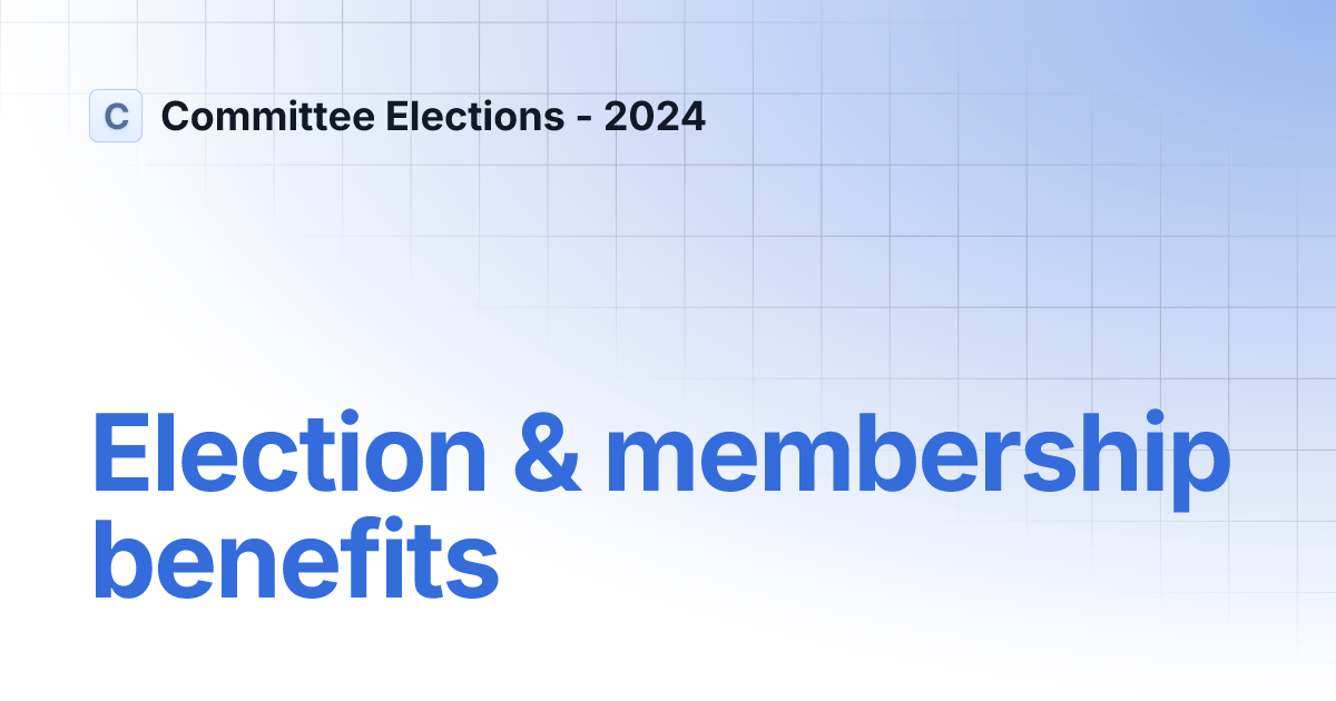 Election & membership benefits | Committee Elections - 2024